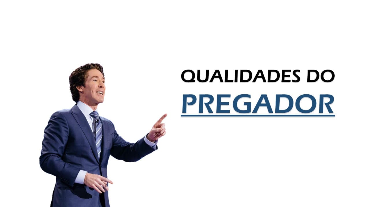 14 qualidades essenciais para todo bom pregador Saiba quais qualidades ...