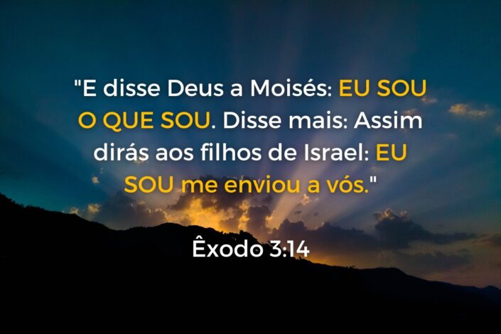 Êxodo 3:14 Explicação de "EU SOU O QUE SOU"