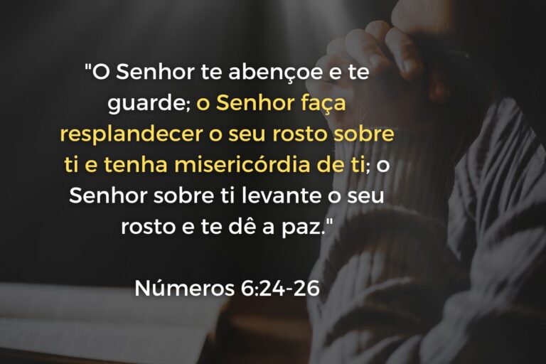 Números 6:24-26 Significado de "O Senhor te abençoe e te guarde"
