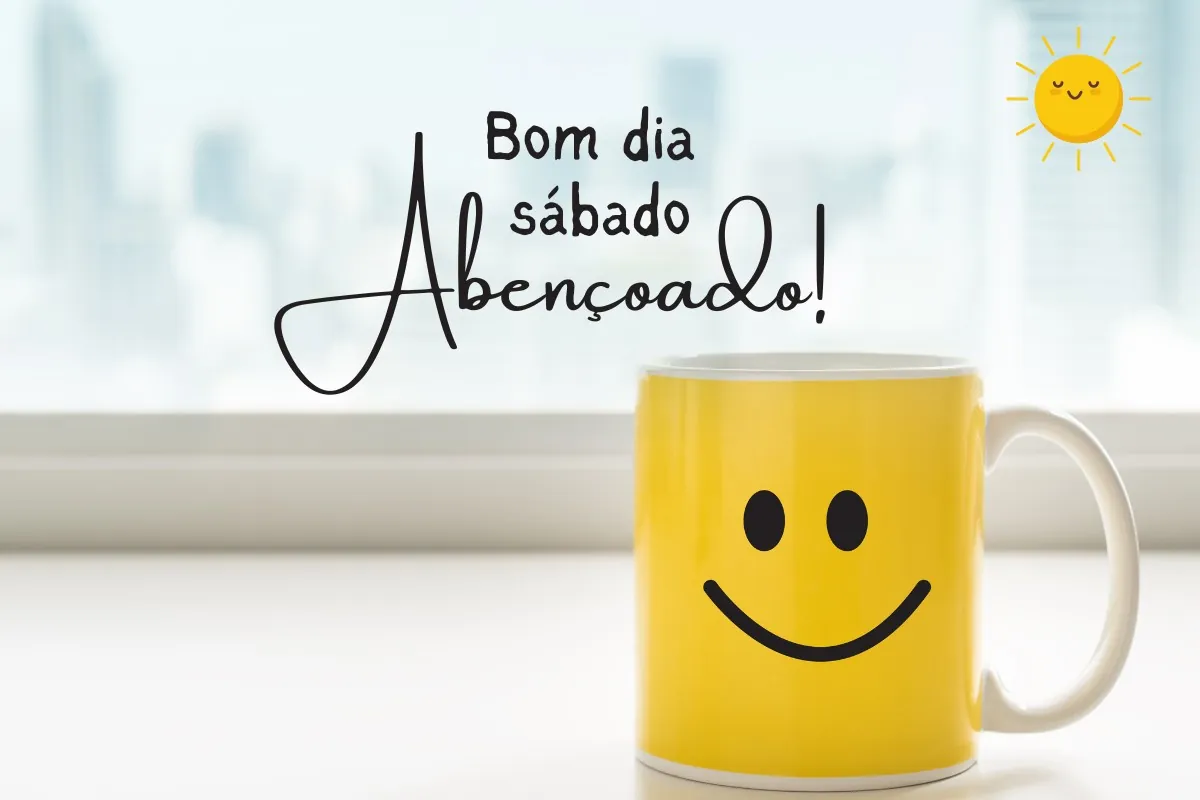 Bom dia sábado abençoado por Deus! 31 mensagens de reflexão