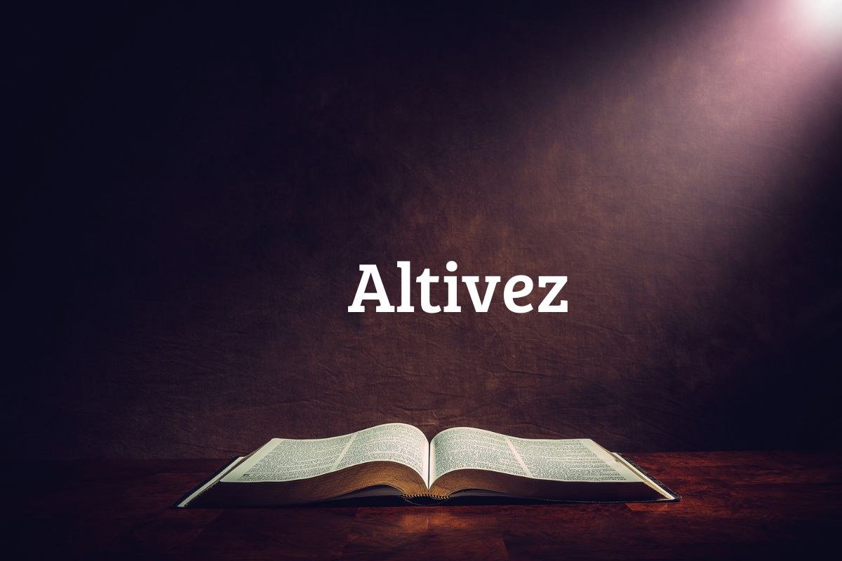 Qual o significado de ALTIVEZ na Bíblia?