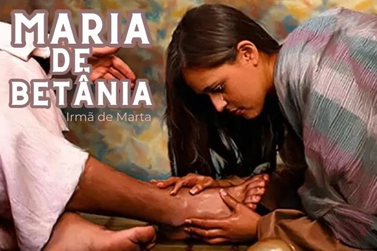 Quem foi Maria de Betânia? História e lições da irmã de Marta